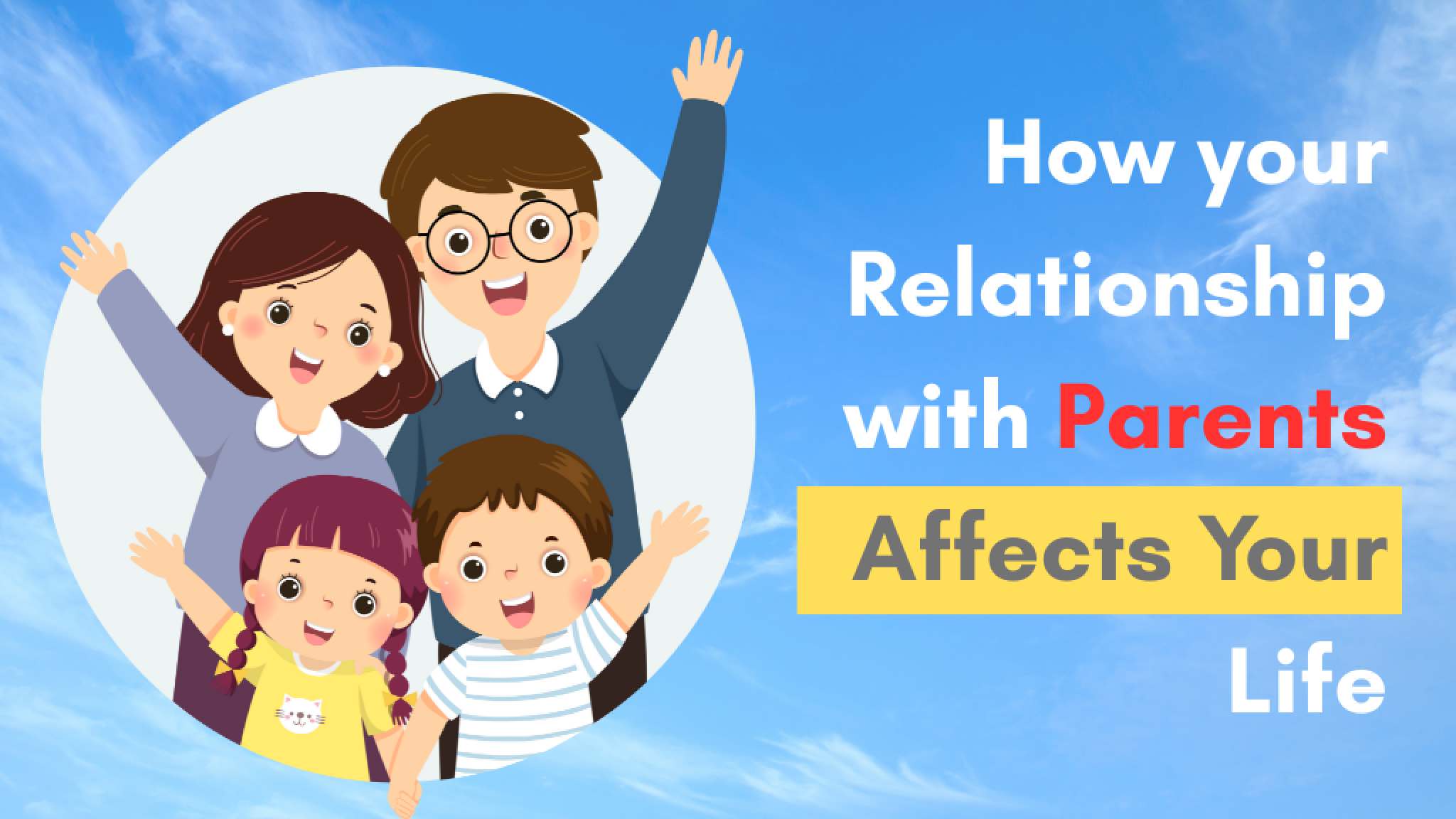 7 Best Tips How Relationship with Parents Affects your Life