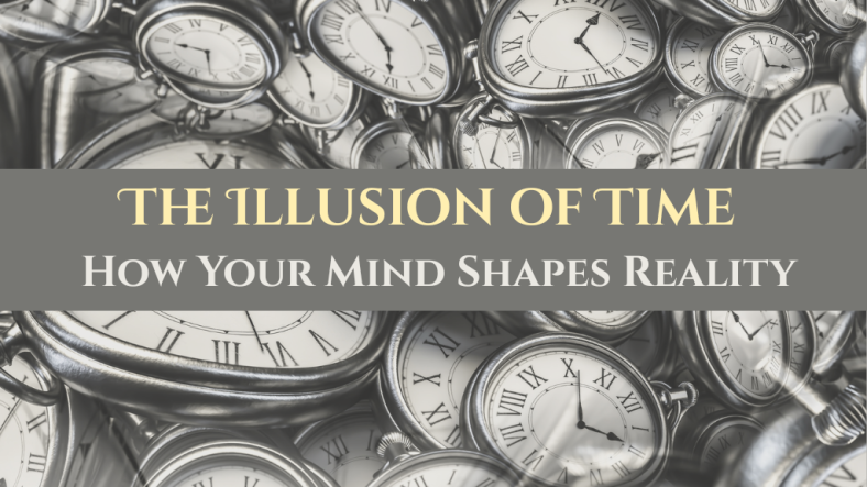The Hidden Illusion of Time: How Your Mind Shapes Reality