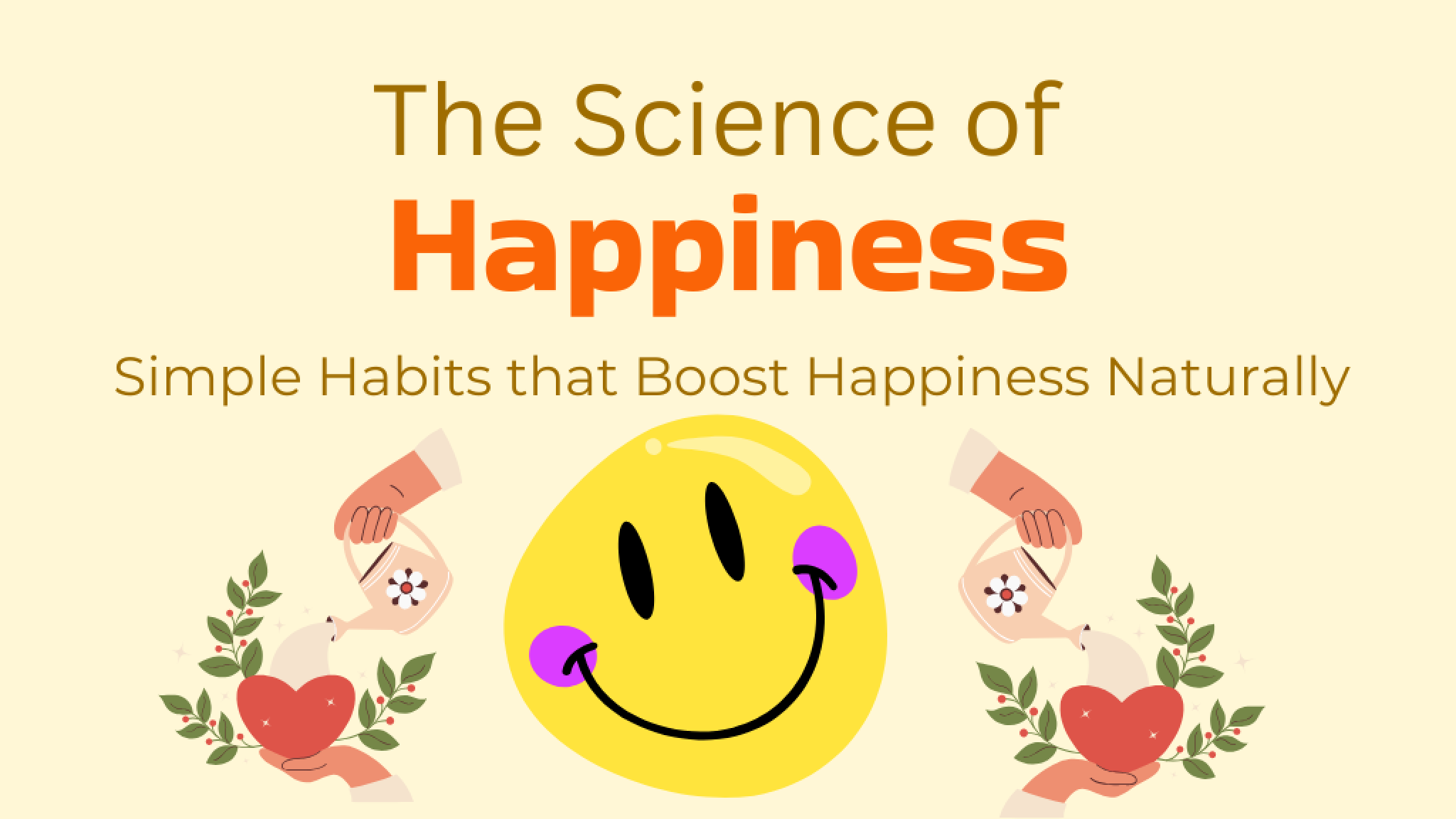 The Science of Happiness: 10 Simple Habits that Boost Naturally